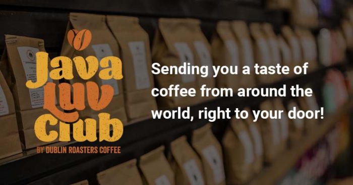 Java Luv Coffee Club | Monthly Coffee Subscription Box | Dublin Roasters